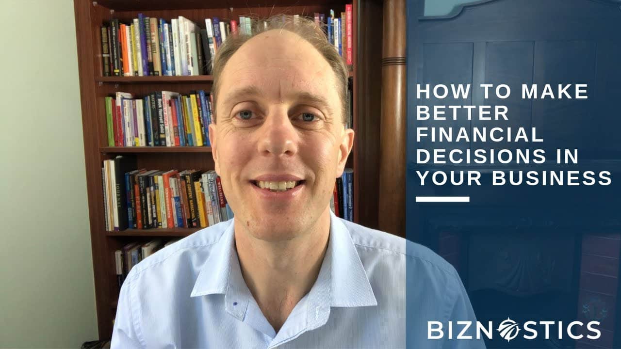 How to Make Better Financial Decisions in Your Business - Business ...