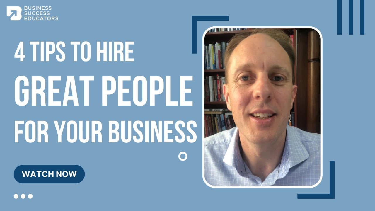 4 Tips To Hire Great People For Your Business - Business Success Educators
