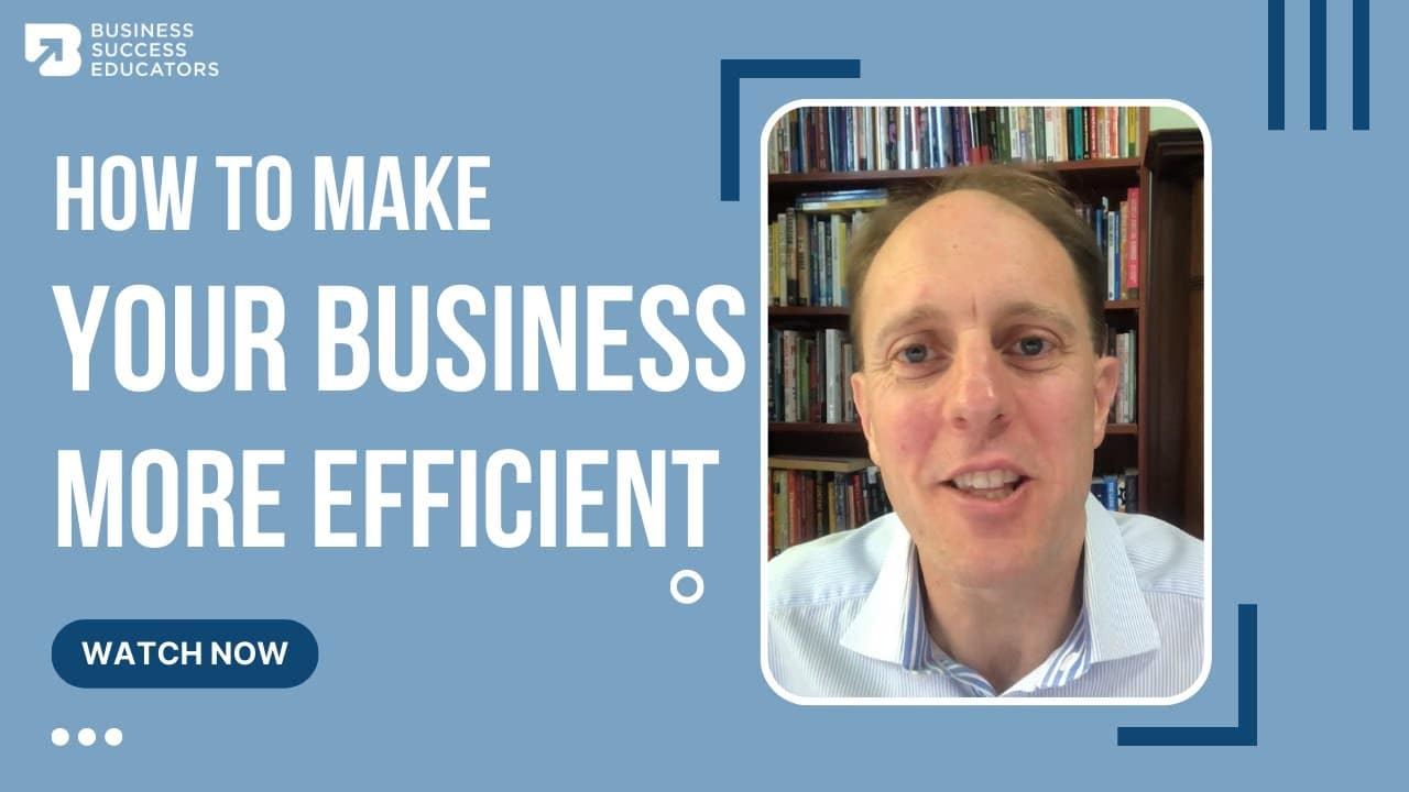 How To Make Your Business More Efficient Business Success Educators