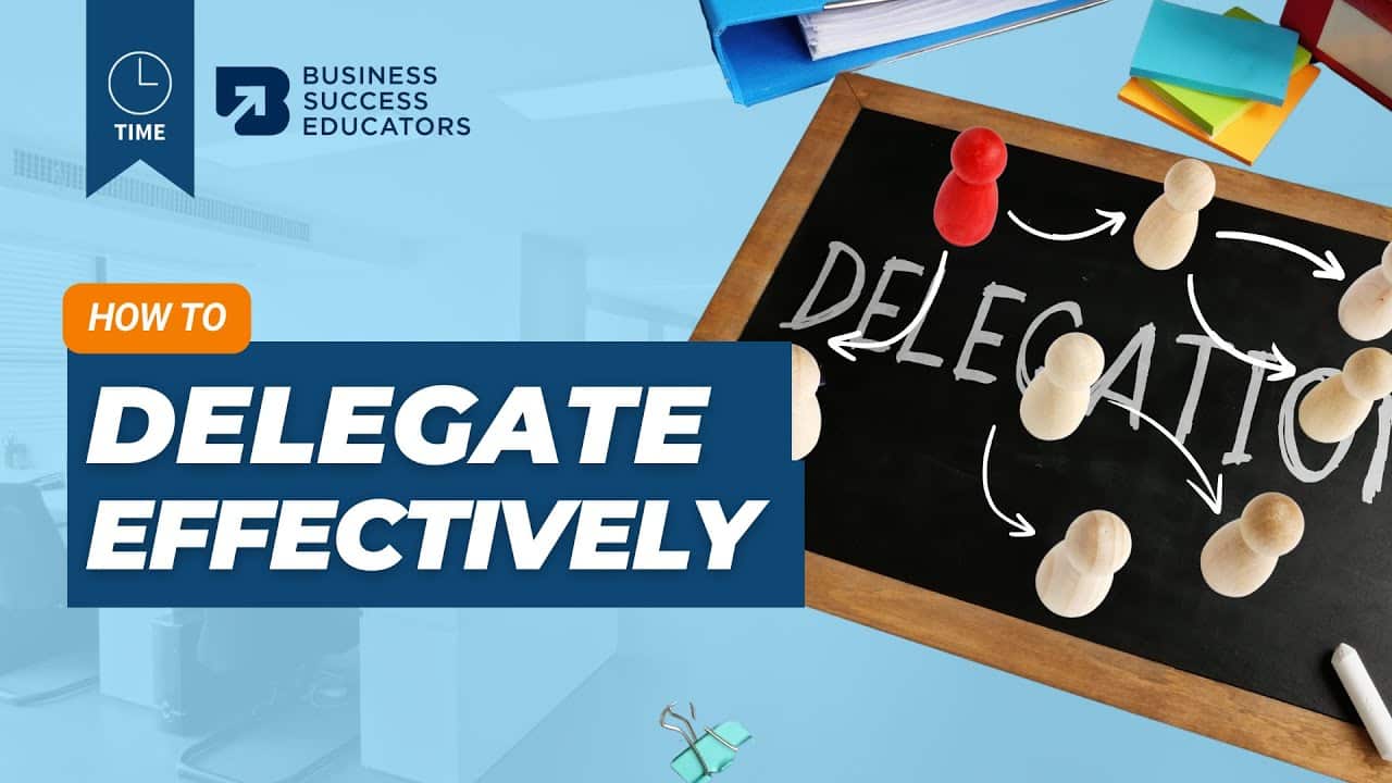 How To Delegate Effectively - Business Success Educators